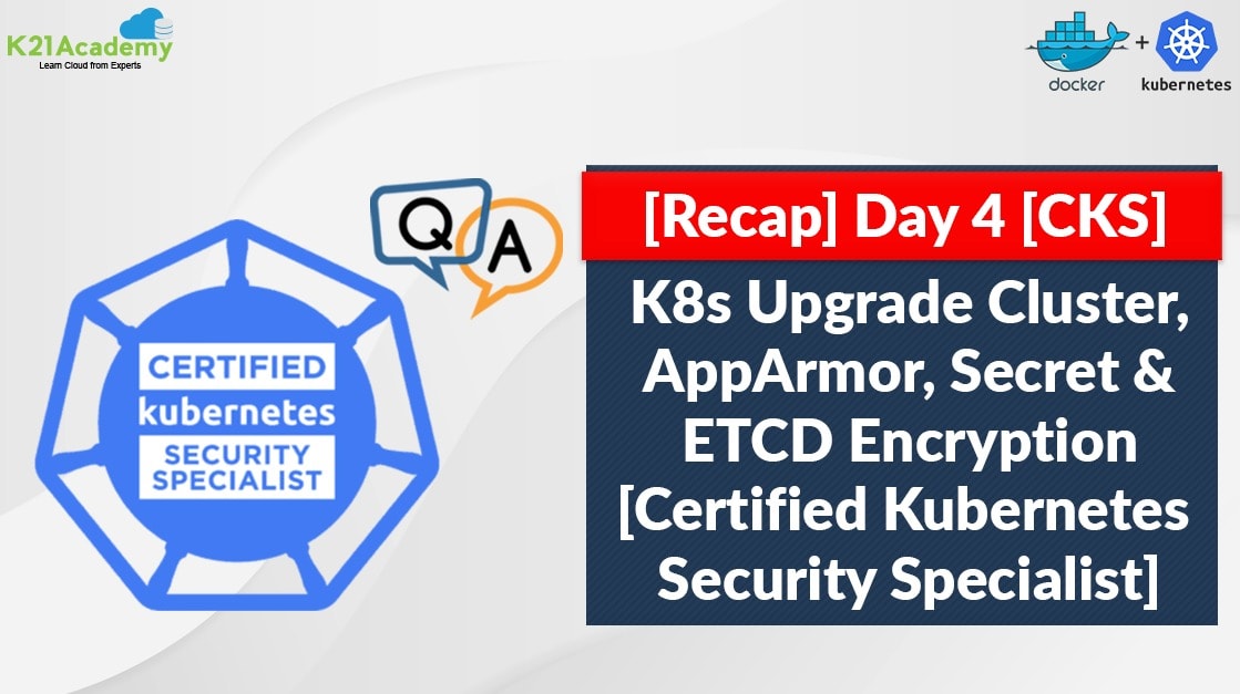 [Recap] Day 4: K8s Upgrade Cluster, Secret & ETCD Encryption [CKS]