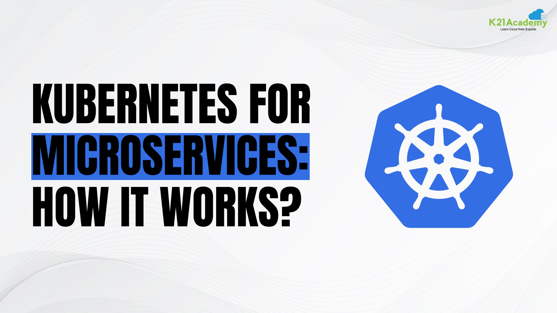 Kubernetes for Microservices: How It Works?